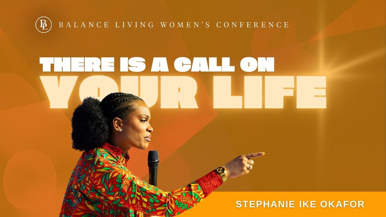 There is a Call on Your Life | Stephanie Ike Okafor | BL'24 - YouTube