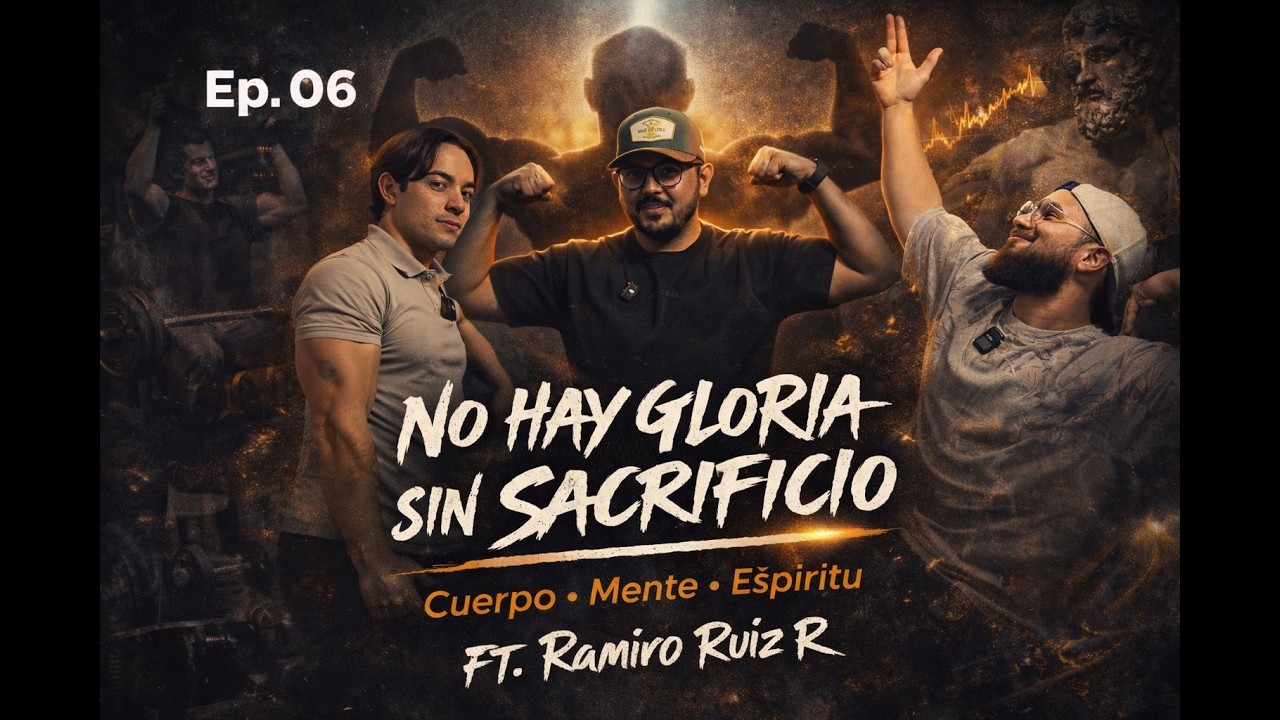 Ep.06 - No hay gloria sin sacrificio | Cuerpo, mente y espíritu | Ft ...