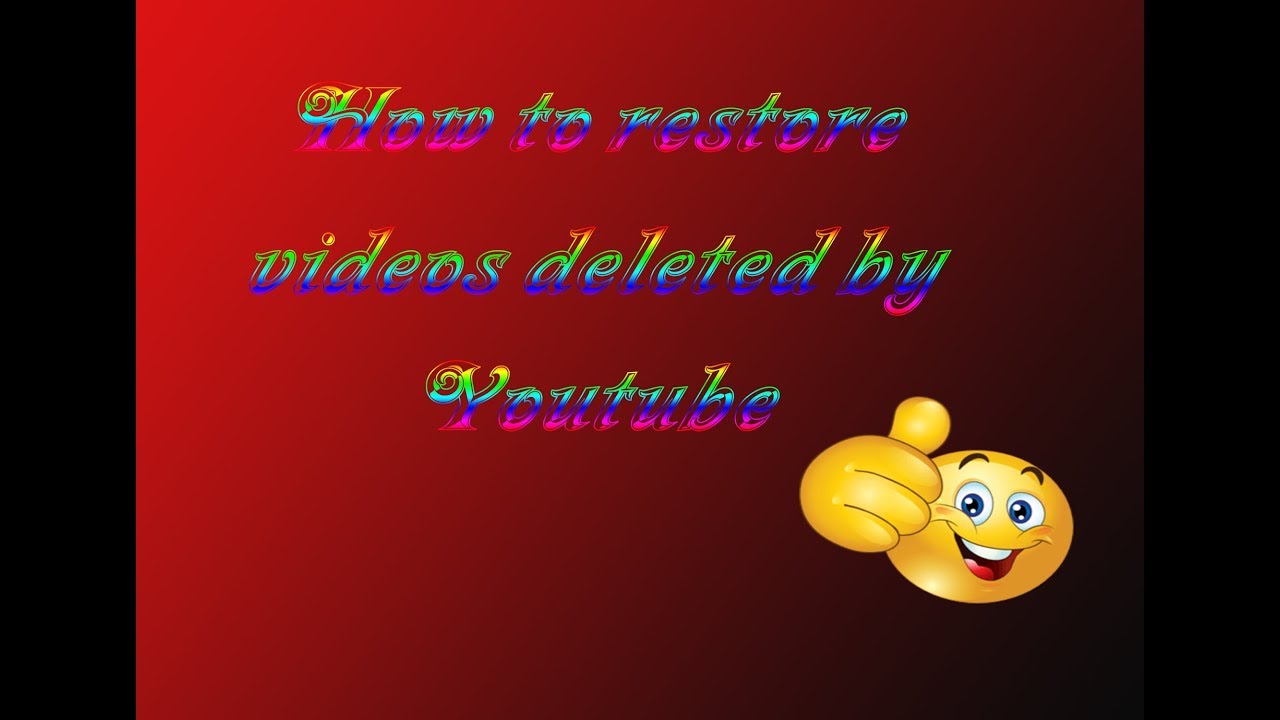 How to restore videos that removed by youtube.100% working - YouTube