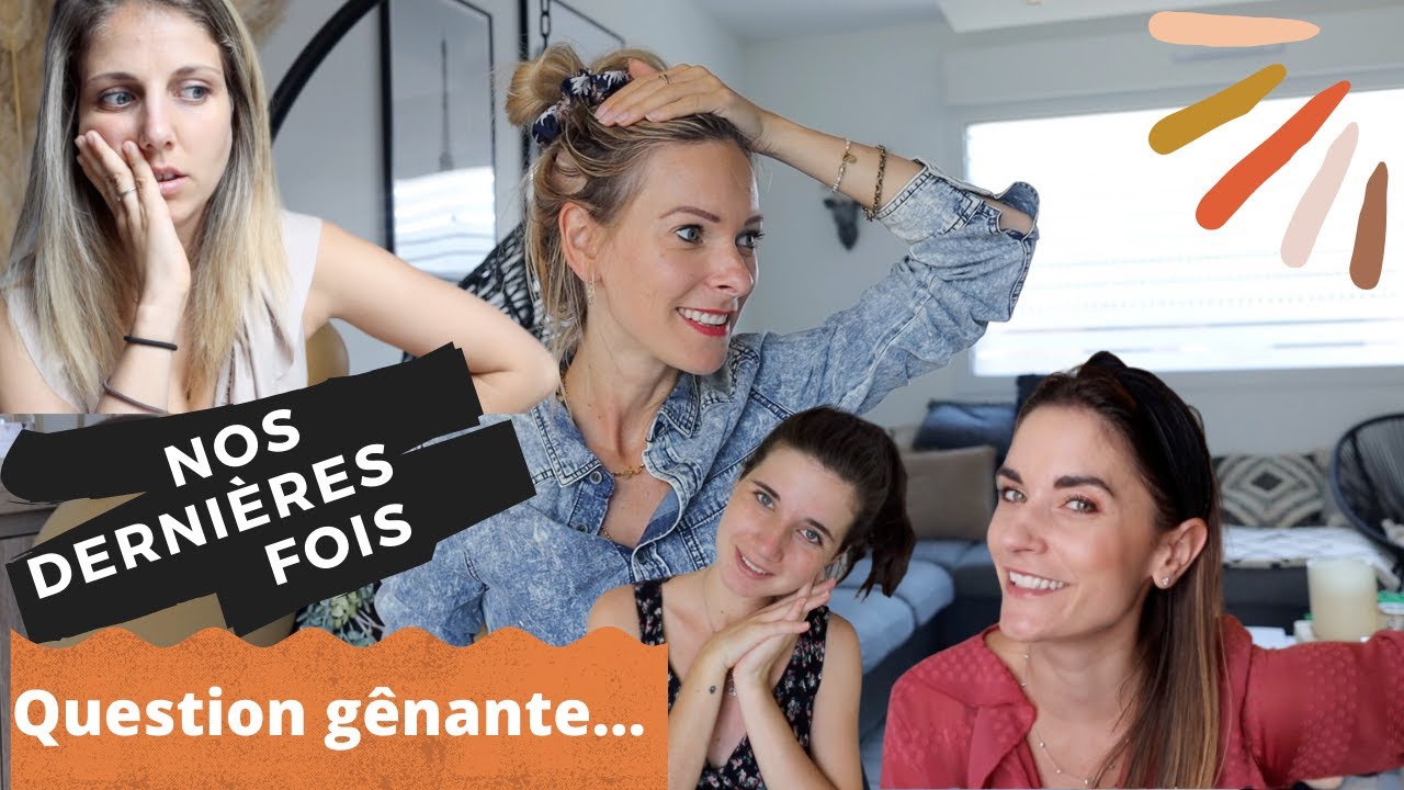 NOS DERNIERES FOIS / LES COPINES - YouTube