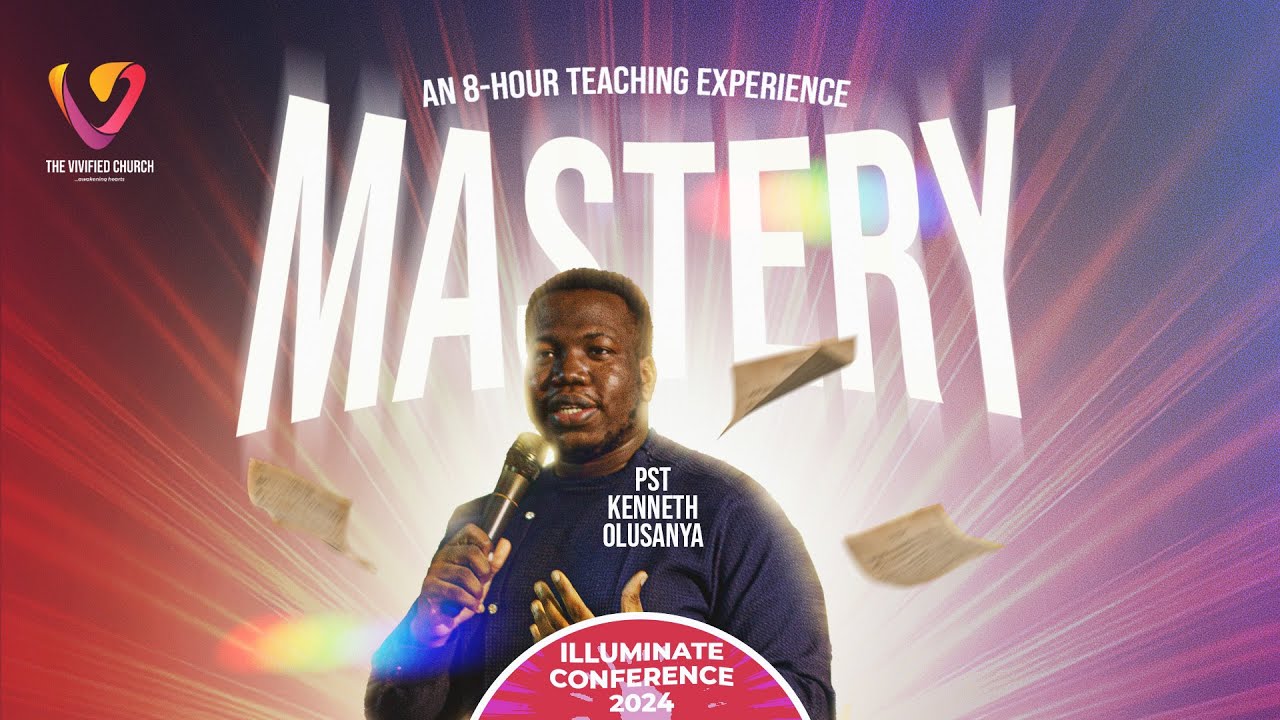 ILLUMINATE CONFERENCE 2024: MASTERY || 28TH.AUGUST.2024 - YouTube