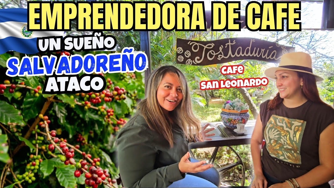 El Sueño HECHO REALIDAD: Emprendedora Salvadoreña Produce el MEJOR Café ...