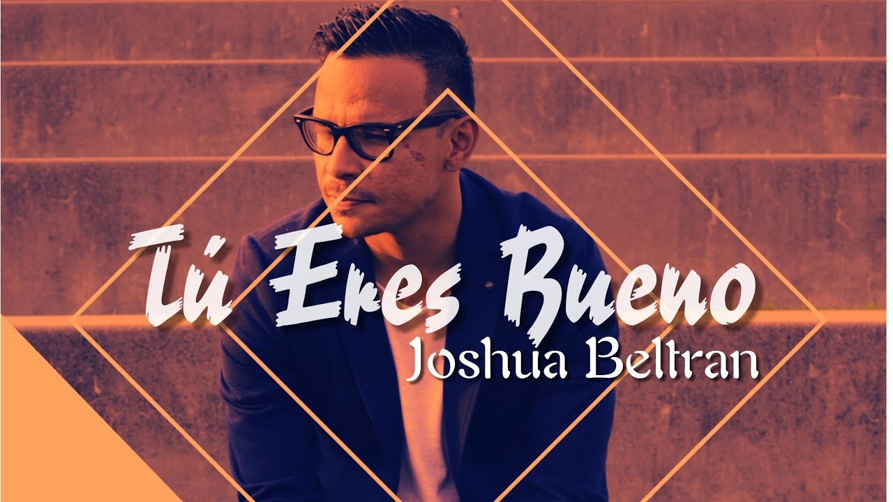 Tu Eres Bueno || Joshua Beltran [OFFICIAL] - YouTube