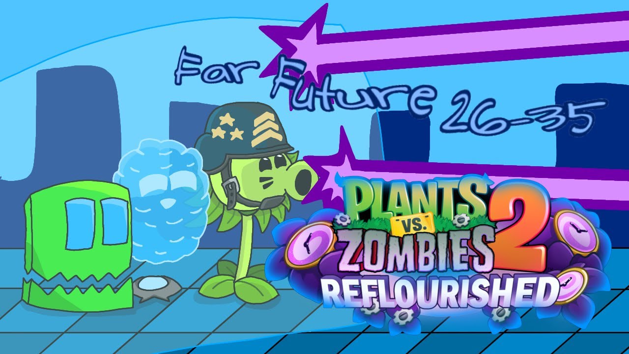 Plants vs Zombies 2: Reflourished - Far Future Level 26-35 (Episode 4 ...