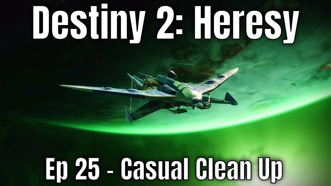 Destiny 2: Heresy - Ep 25 - Casual Clean Up - YouTube