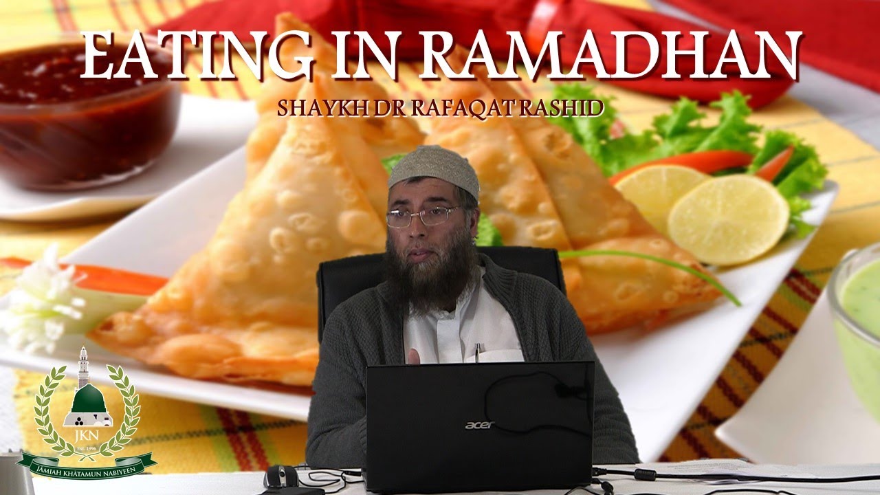 Ramadhan Eating Advice | Shaykh Dr Rafaqat Rashid - YouTube