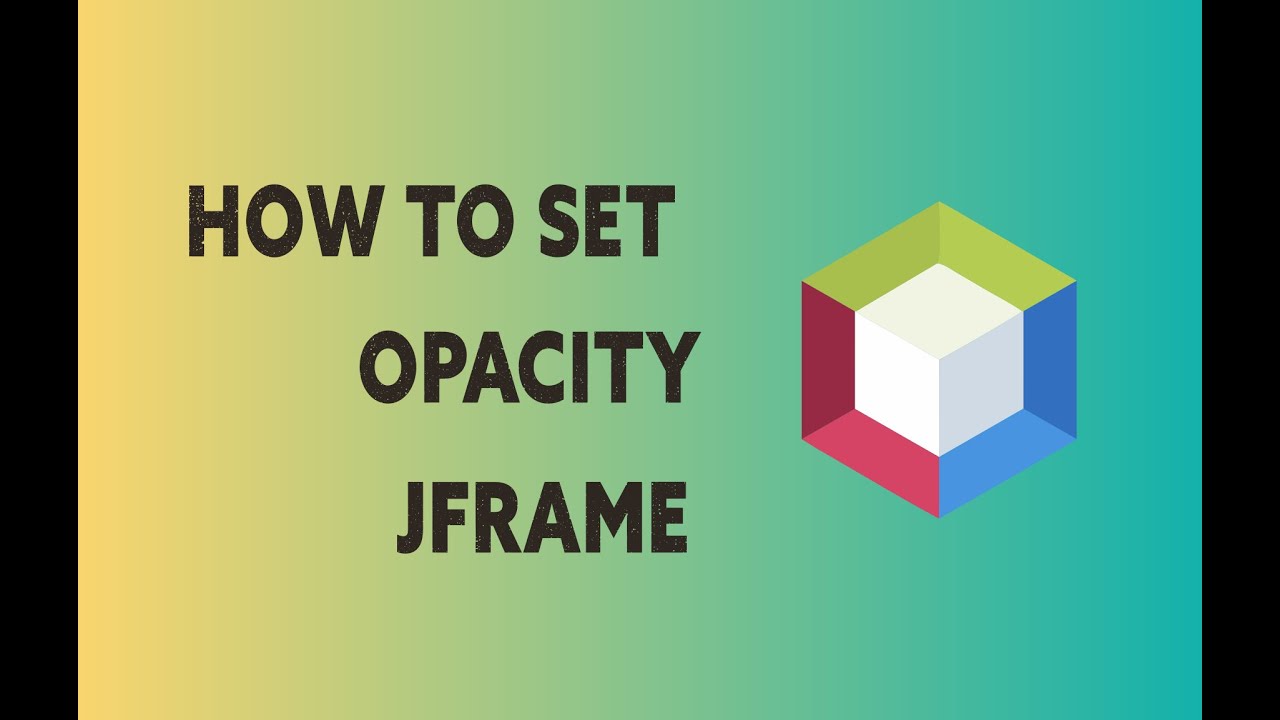 Cara Membuat Jframe Muncul Secara Halus How To Set Opacity Jframe In 3961