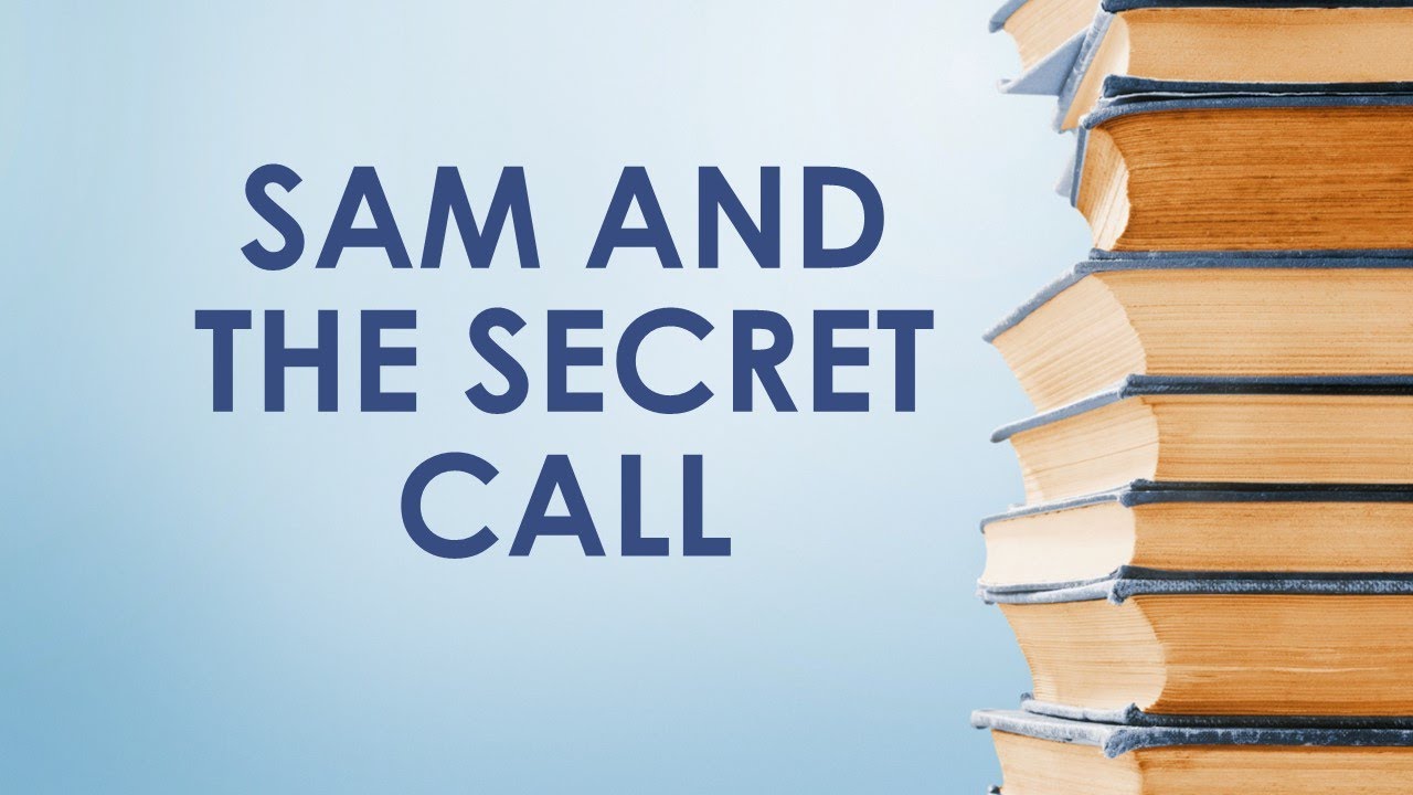 SAM AND THE SECRET CALL Chapter Audio/grade 5/Gulmohar/Story for ...
