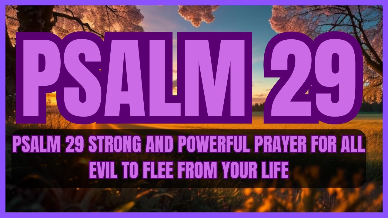 PSALM 29 STRONG AND POWERFUL PRAYER FOR ALL EVIL TO FLEE FROM YOUR LIFE ...