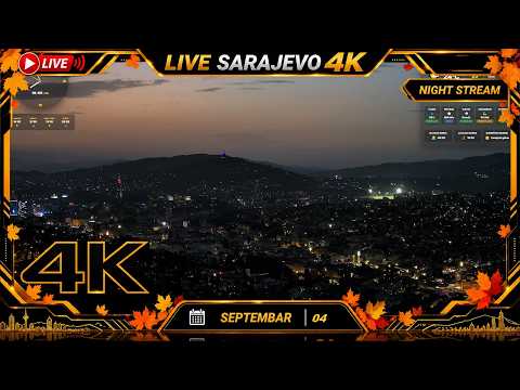 Sarajevo Live 4K - Sep.04.2026 #1 Night Stream