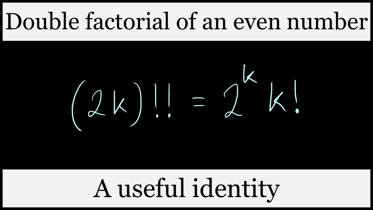 Double Factorial Of An Even Number A Useful Identity YouTube double-factorial-of-an-even-number-a-useful-identity-youtube