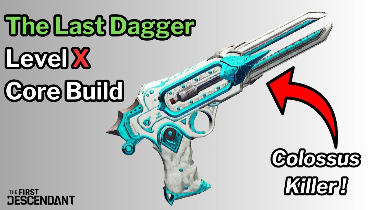 First Descendant - The Last Dagger Level X Core Build - A Genuine ...