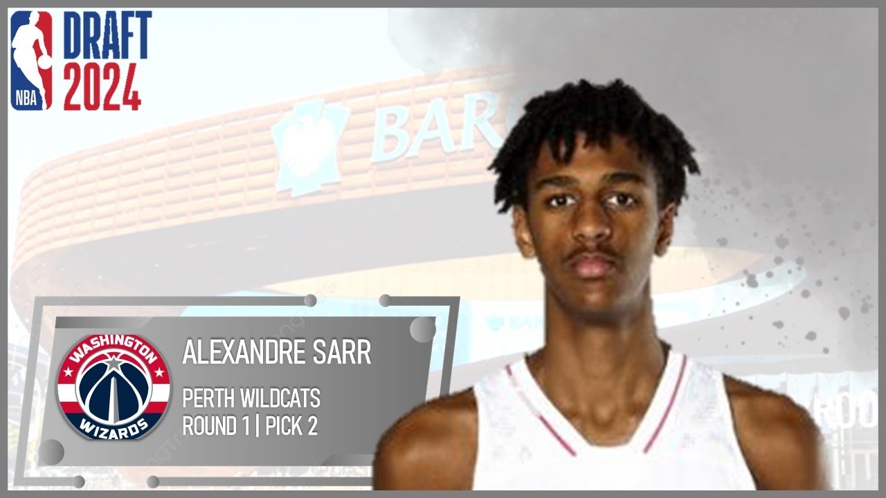 2024 NBA DRAFT: Alexandre Sarr | Washington Wizards - YouTube