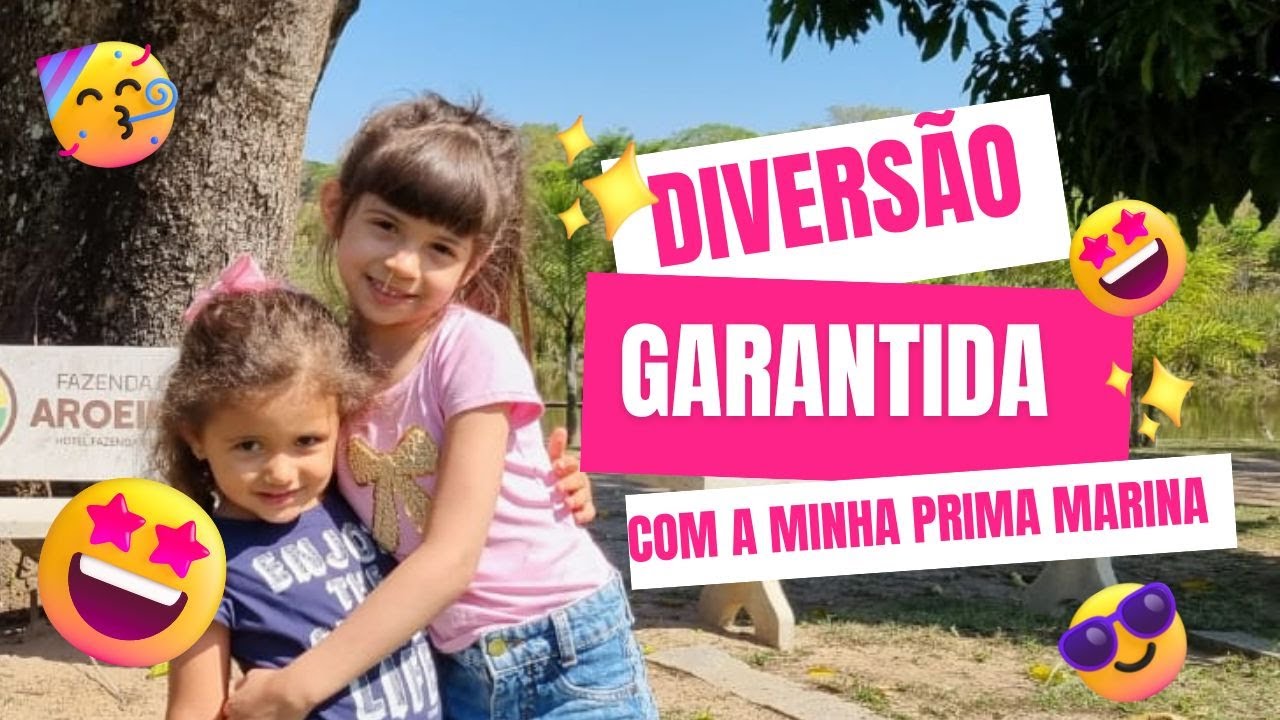 DIVERSÃO GARANTIDA: BRINCANDO COM A MINHA PRIMA MARINA - YouTube