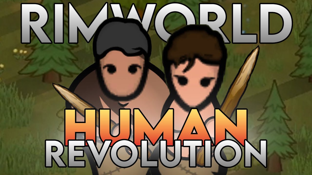 Recreating the Early Human Experience | RimWorld: Human Revolution ...
