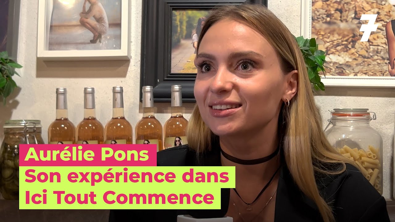 Aurélie Pons revient sur son expérience dans "Ici Tout Commence" - YouTube