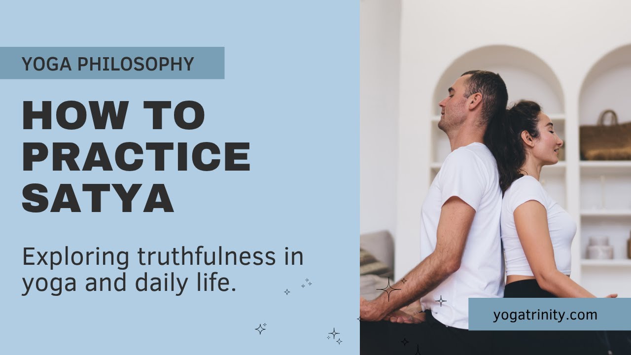 How to Practice Satya Truthfulness in Yoga and Daily Life - YouTube