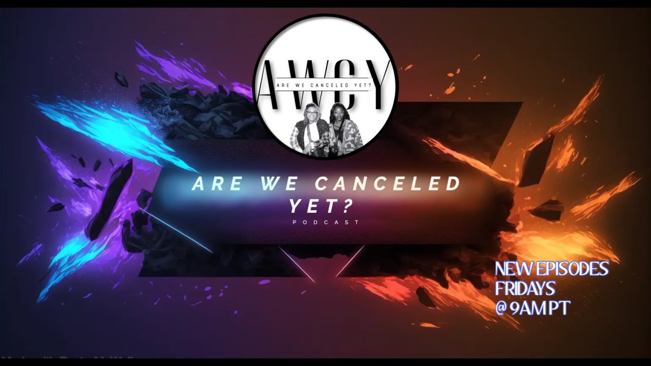 Are We Canceled Yet? | Ep 1 - Who Canceled Cancel Culture? - YouTube