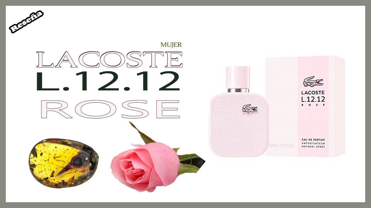 Perfumes 2021 L12 12 Rose de Lacoste para mujer|Ingredientes ...