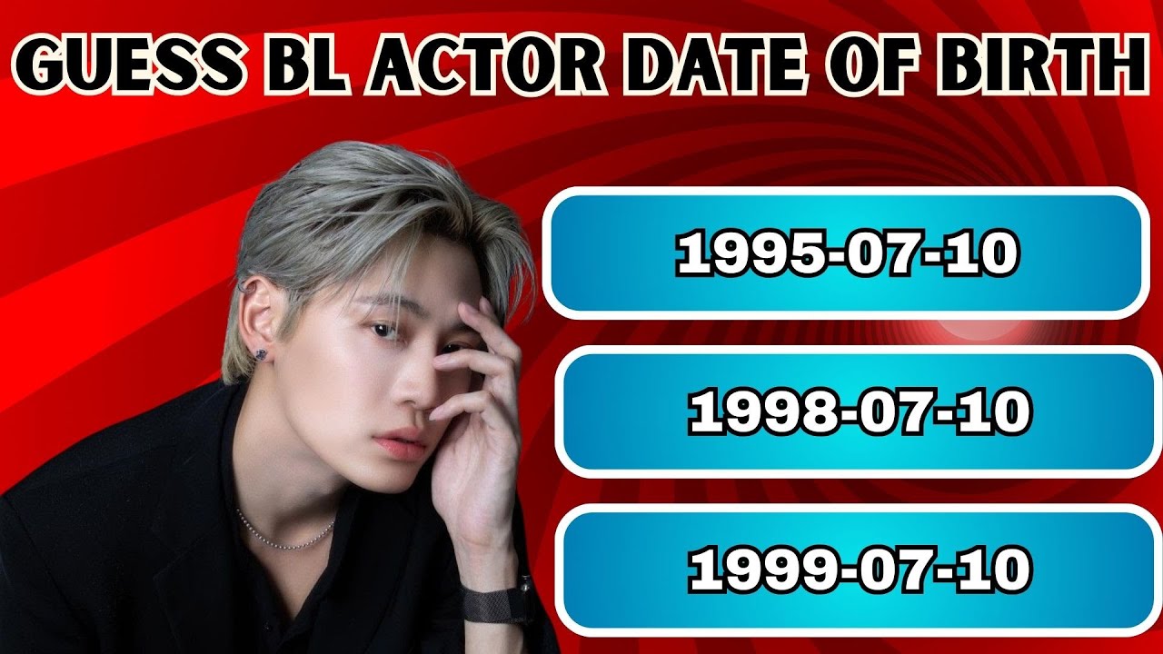 Guess the BL Actor’s Date of Birth – Test Your Knowledge of BL Stars ...