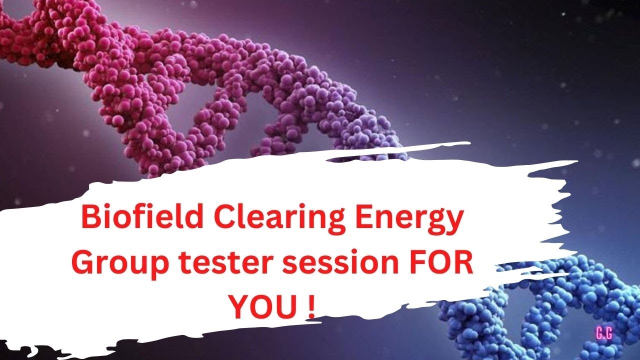 Biofield Clearing Energy Group tester session FOR YOU ! - YouTube