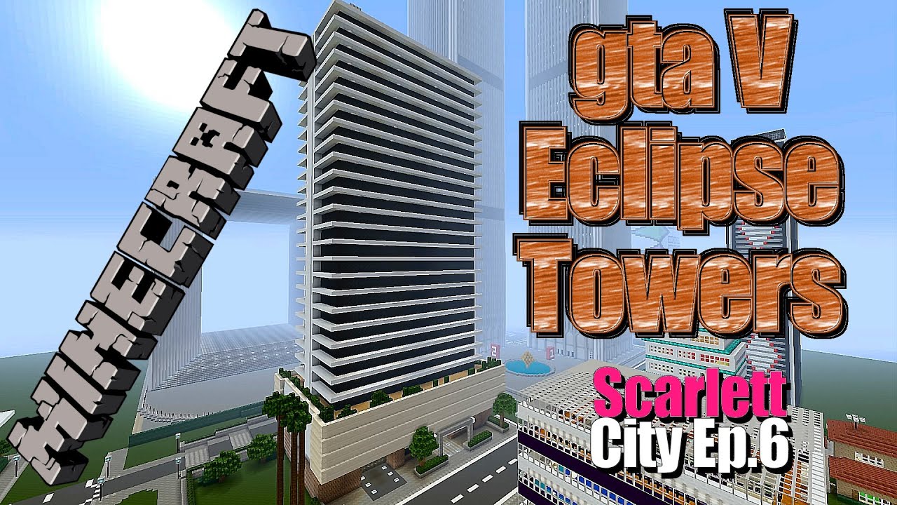 Minecraft - Scarlett City - Ep006 GTA 5 Eclipse Towers - YouTube