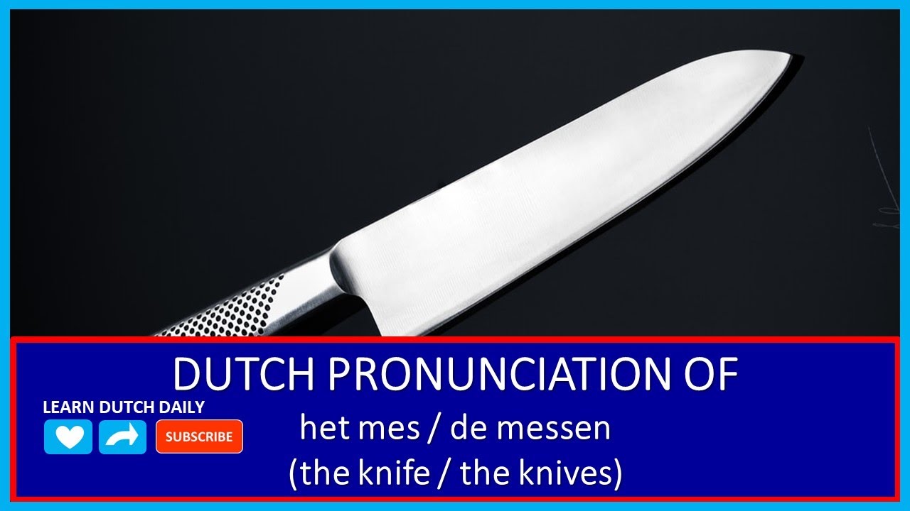 Pronunciation Of Het Mes De Messen Say Knife In Dutch Say Knives pronunciation-of-het-mes-de-messen-say-knife-in-dutch-say-knives