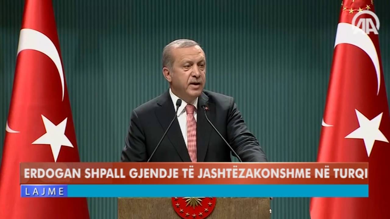 REXHEP TAIP ERDOGAN SHPALL GJENDJE TË JASHTËZAKONSHME NË TURQI - YouTube