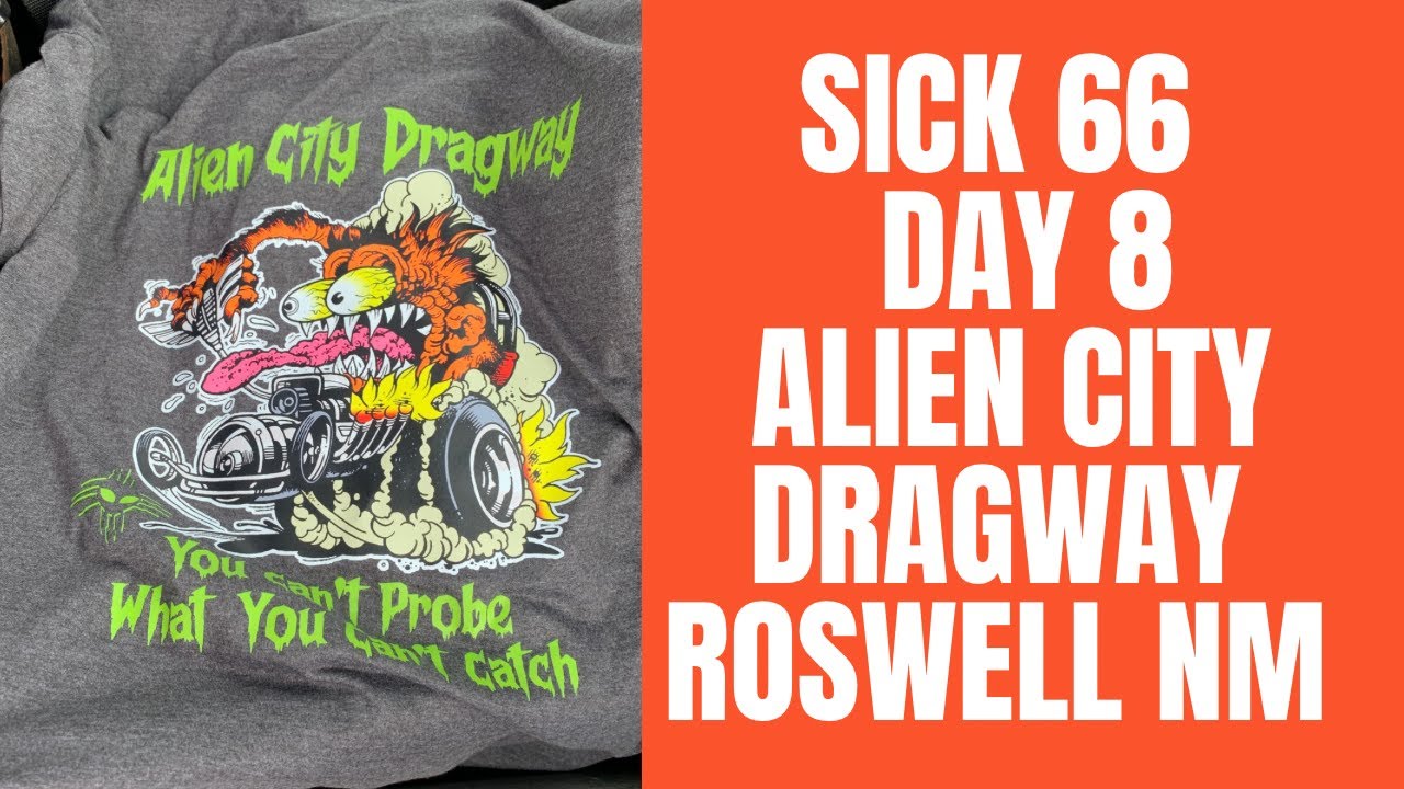 Sick 66 Day 8 Alien City Dragway Roswell NM and Broke on the way back ...