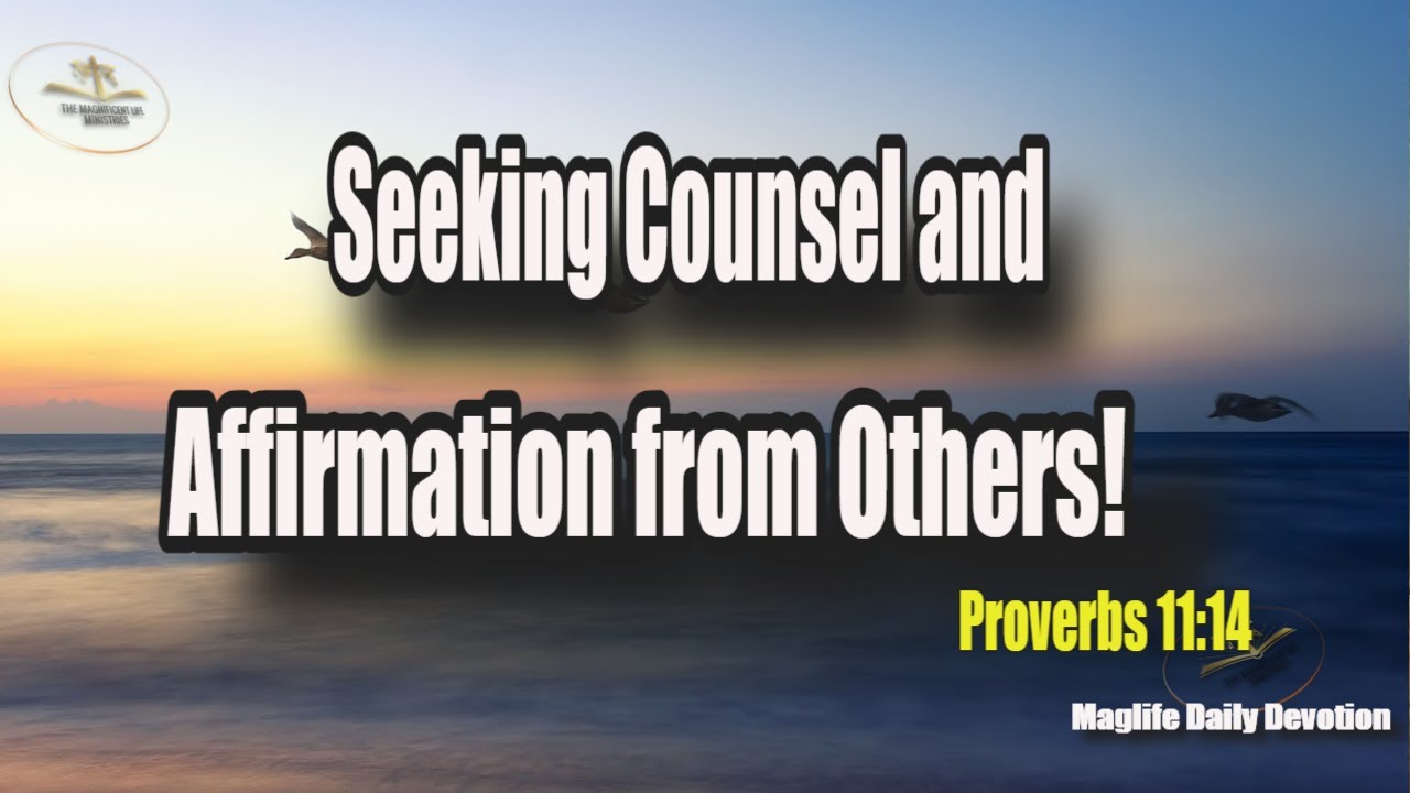 Seeking Counsel and Affirmation from Others! |Magnificent Life Daily ...