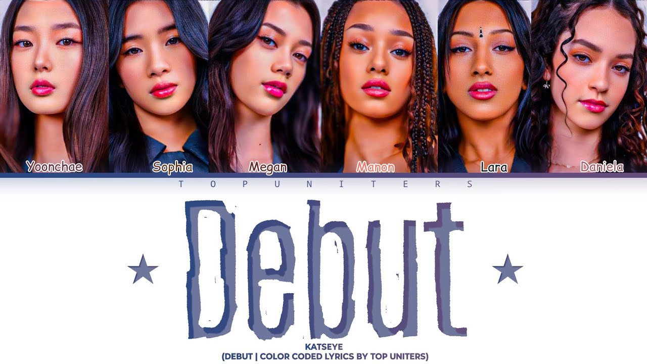 KATSEYE - “DEBUT” | COLOR CODED LYRICS BY TOP UNITERS - YouTube