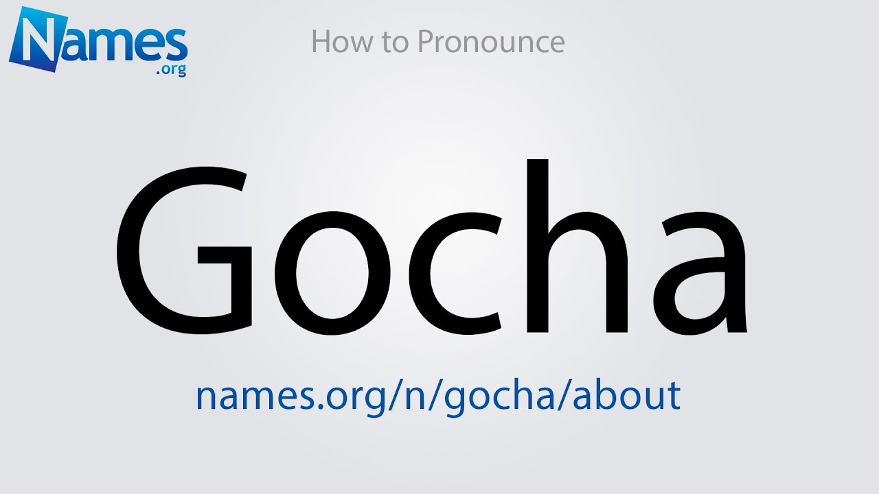 How to Pronounce Gocha - YouTube