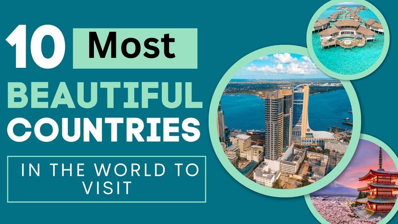 The top 10 most beautiful countries in the world to visit || Most ...