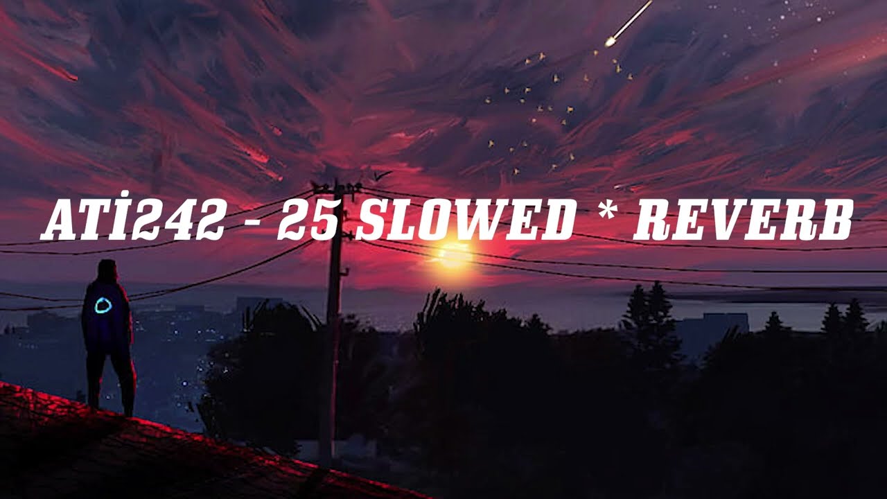 Ati242 - 25 ( slowed * reverb ) - YouTube