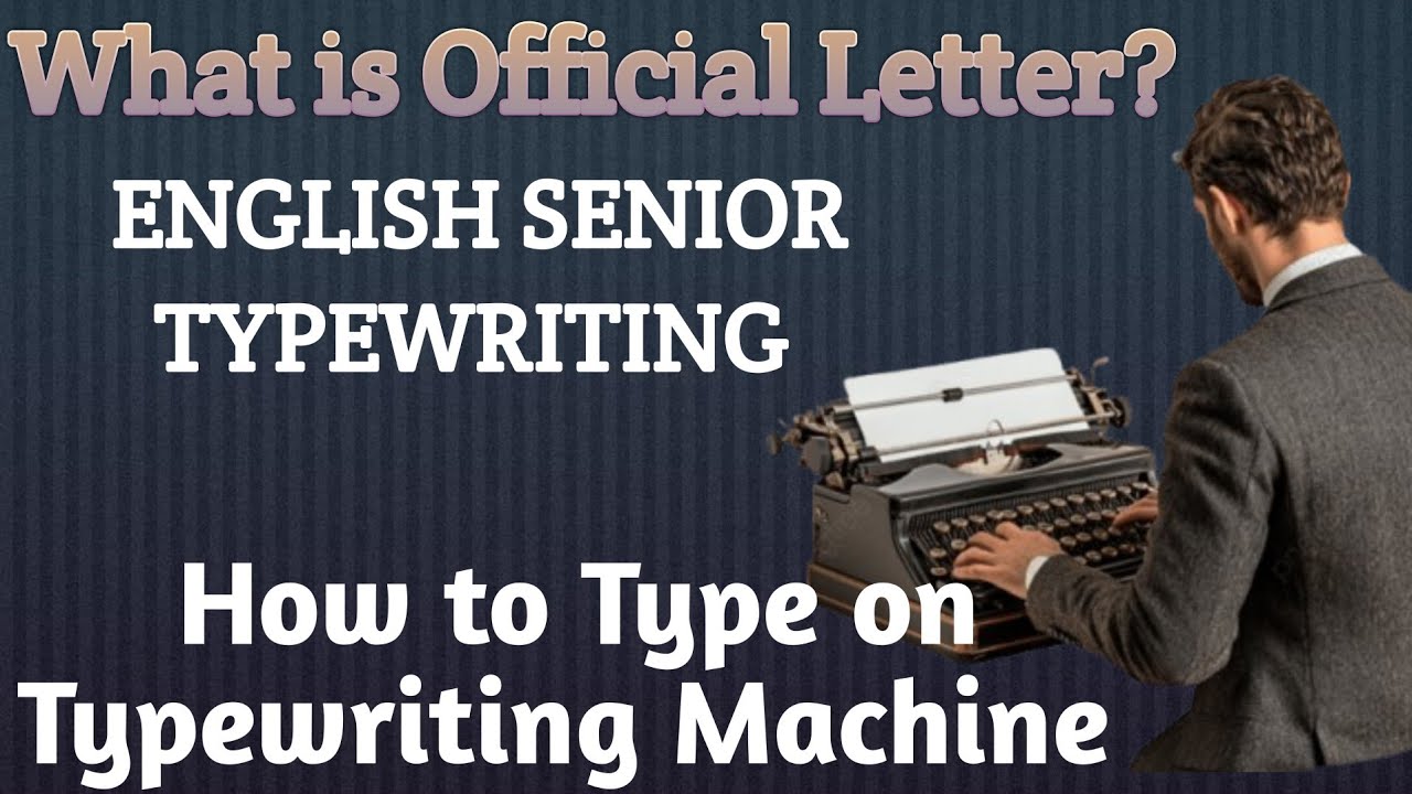 HOW TO TYPE OFFICIAL LETTER - ENGLISH SENIOR TYPEWRITING - WHAT IS ...