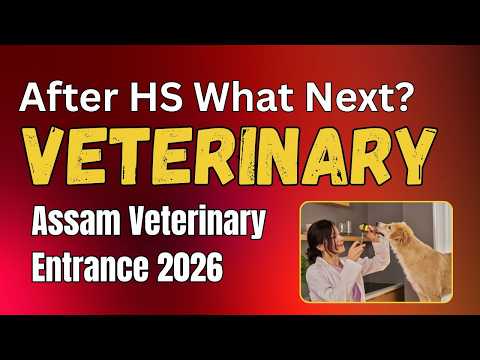 After HS Exam What Next? Assam Veterinary Entrance 2026 | AVFU | Vet Tips Assam | Career Option