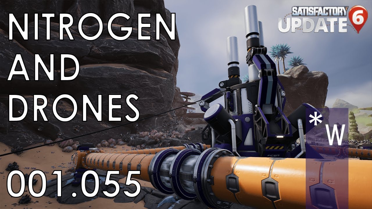 SATISFACTORY 001.055 - NITROGEN AND DRONES - Mega Base Let's Play ...