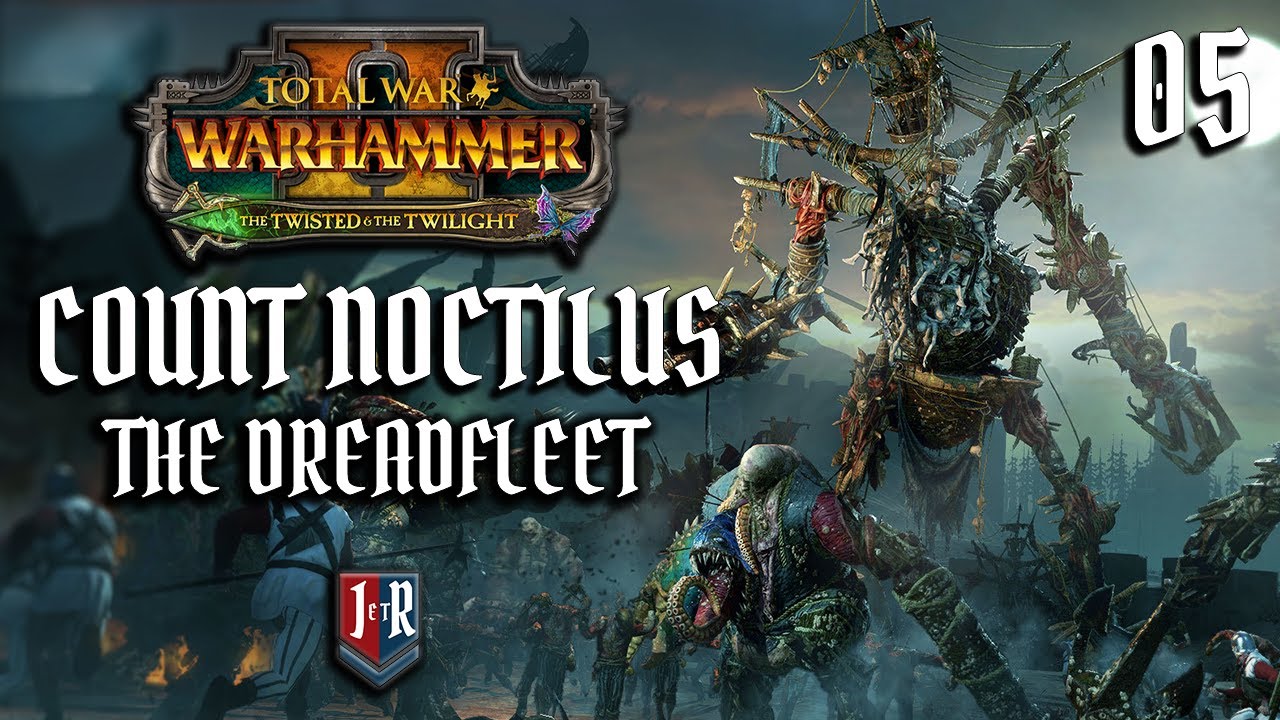 Count Noctilus, The Dreadfleet, Total War Warhammer 2 – Part 5 - YouTube