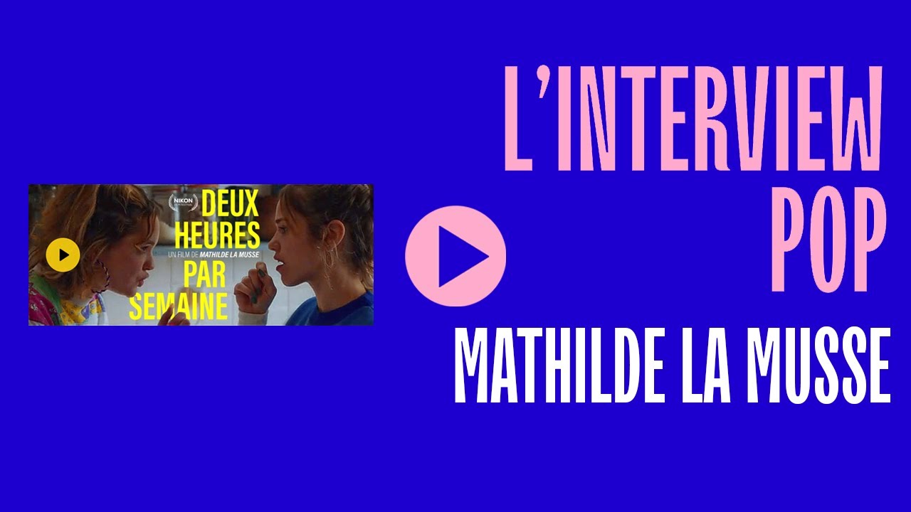 INTERVIEW POP - MATHILDE LA MUSSE - YouTube
