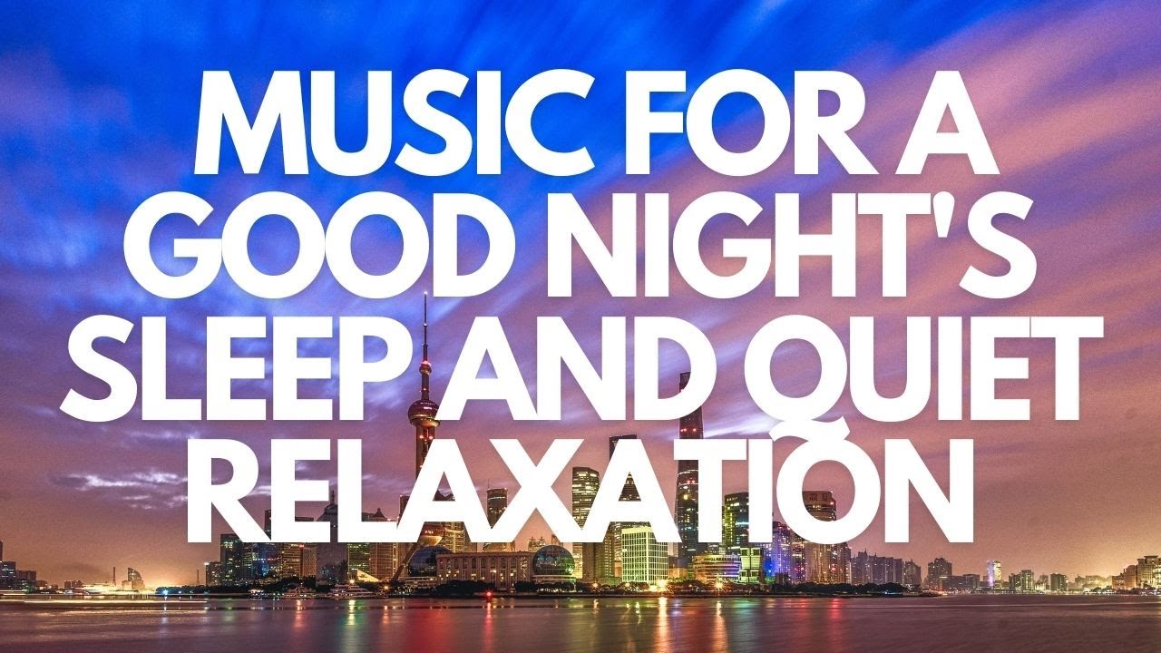 Music for a good night's sleep and quiet relaxation - YouTube