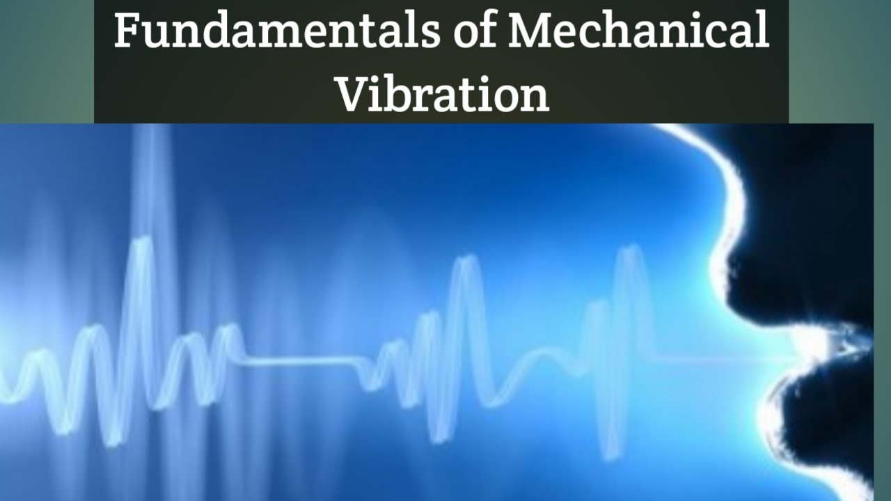 fundamentals of Vibration - YouTube