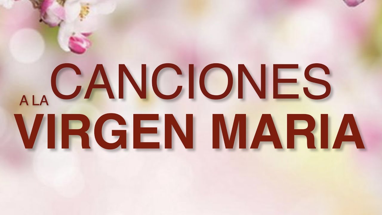 1 hora de CANCIONES A LA VIRGEN MARIA. Parte 1 Gladys Garcete. Música ...