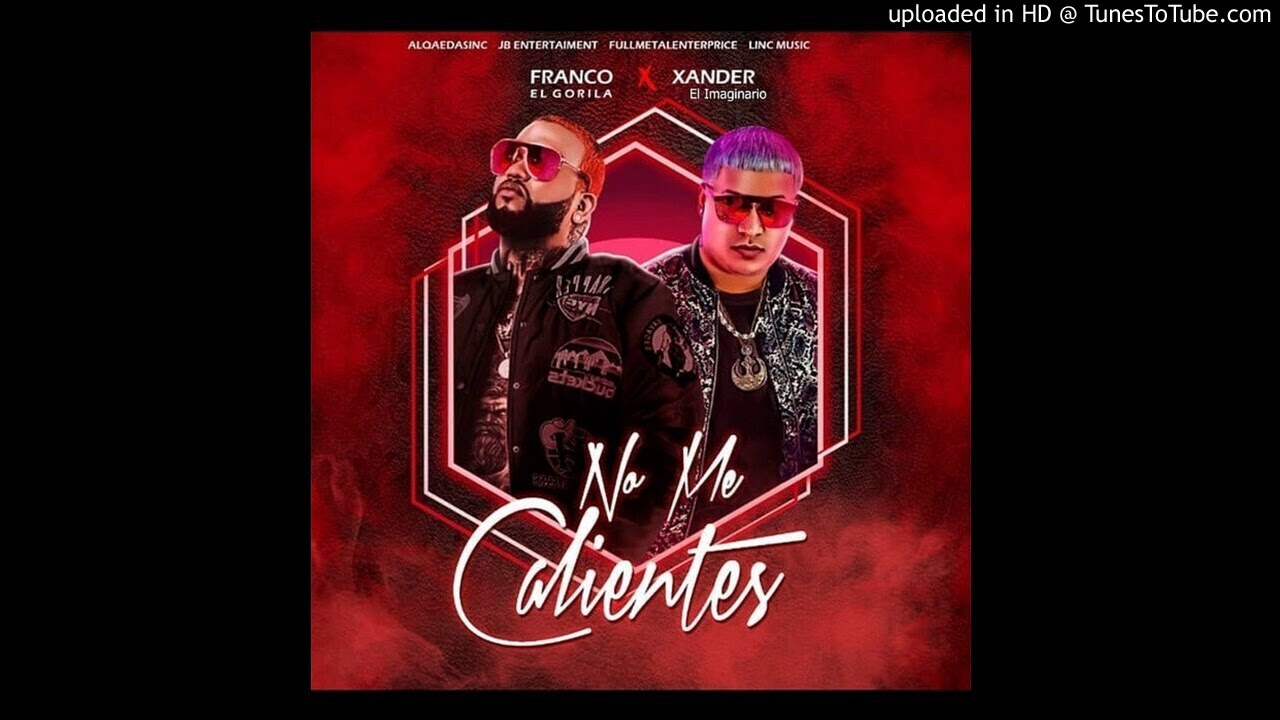Xander el Imaginario, Franco El Gorilla - No Me Calientes (Audio ...