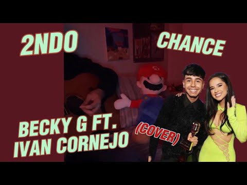 2NDO CHANCE (cover) Becky g Ft Ivan cornejo - YouTube