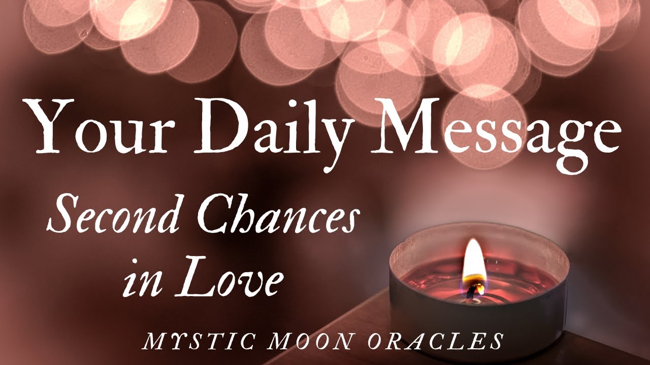 YOUR DAILY MESSAGE 🔮 SECOND CHANCES IN LOVE LEAD TO VICTORY & SUCCESS 🔥 ...