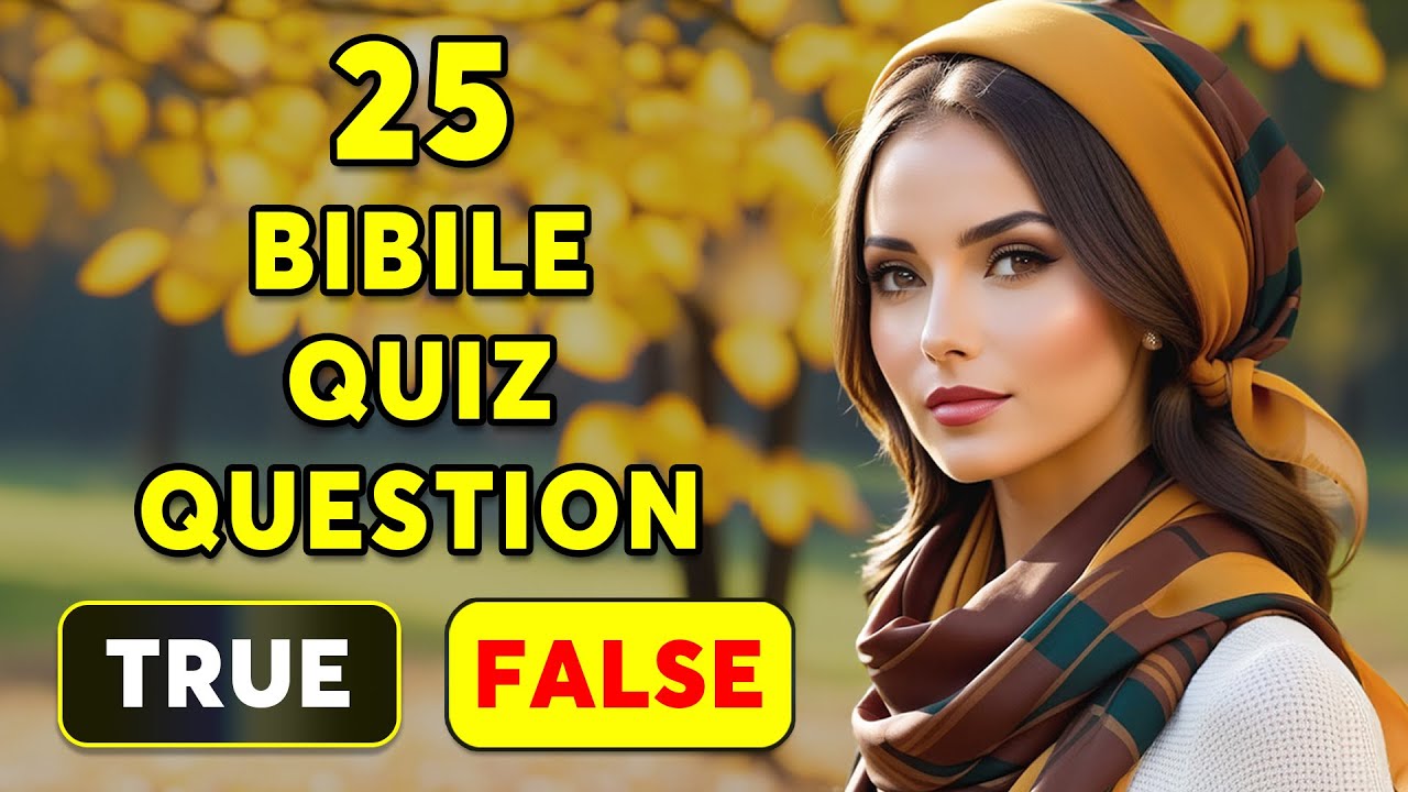 25 True Or False Bible Questions - To Test Your Bible Knowledge | The ...