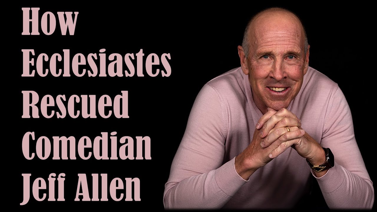 How Ecclesiastes Rescued Comedian Jeff Allen - YouTube