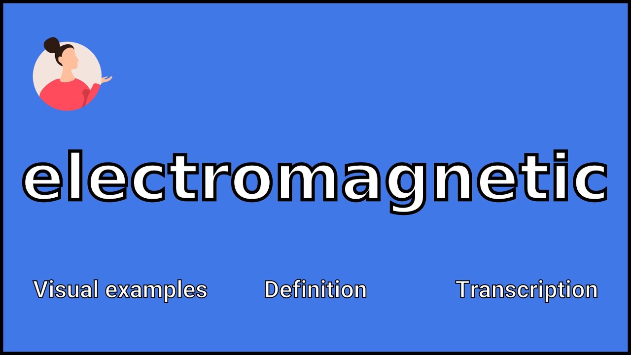 ELECTROMAGNETIC - Meaning and Pronunciation - YouTube