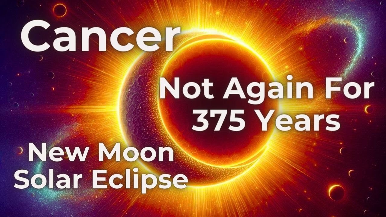 Cancer ♋ ☀️🌙, Not Again For 375 Years! // April 8, 2024 New Moon ...