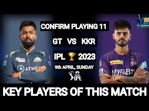 GOLDEN KEY PLAYERS OF GT VS KKR MATCH WITH BOTH TEAM CONFIRM PLAYING 11 ...